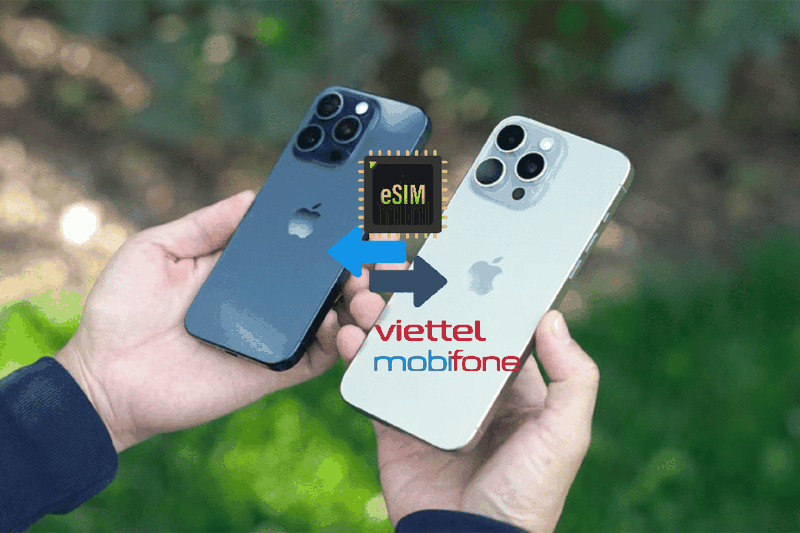 Esim Viettel - Hướng dẫn chuyển đổi sim điện tử chi tiết và cước phí