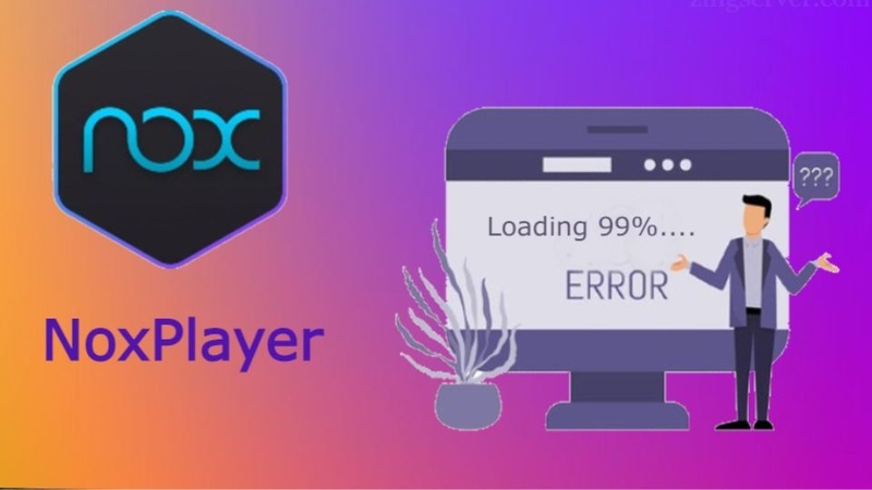 Tìm hiểu cách fix lỗi 99% phần mềm Nox App Player nhanh chóng