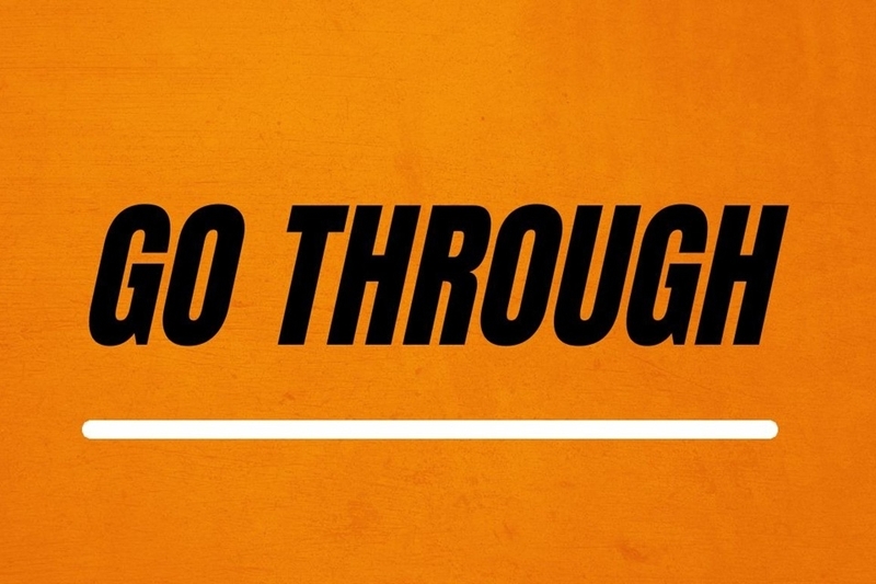 Go through là gì? Ý nghĩa, cách dùng, ví dụ và cách phân biệt