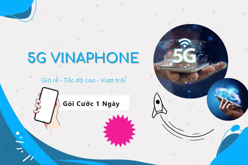 6 gói cước 5G VinaPhone 1 ngày mới nhất hiện nay giá siêu ưu đãi