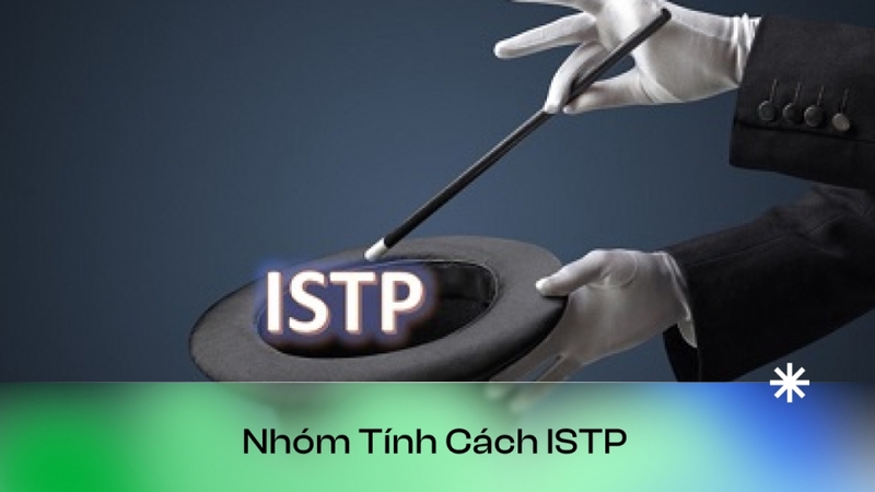 ISTP là gì? Nghề nghiệp phù hợp với nhóm tính cách ISTP