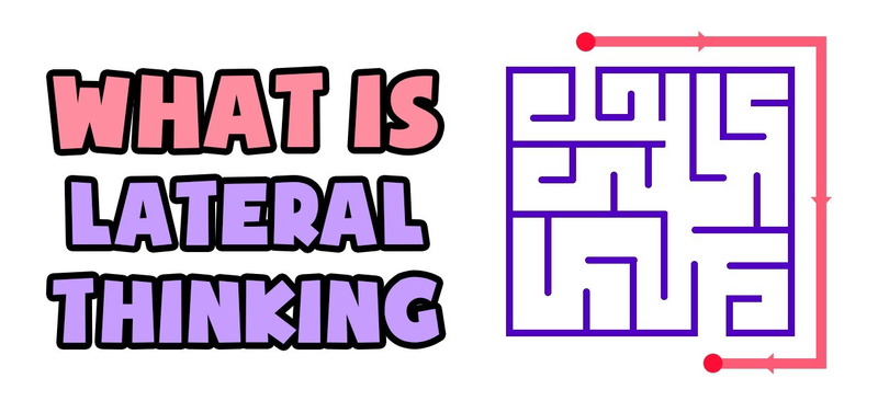 Lateral Thinking là gì? Khác gì với tư duy logic thông thường?