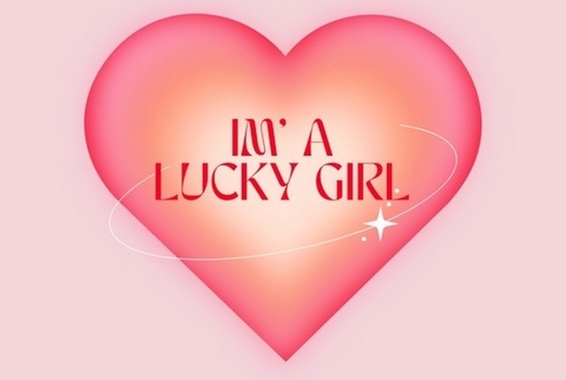 Lucky Girl Syndrome là gì? Bí mật đằng sau câu thần chú khiến mọi điều tốt đẹp đến với bạn