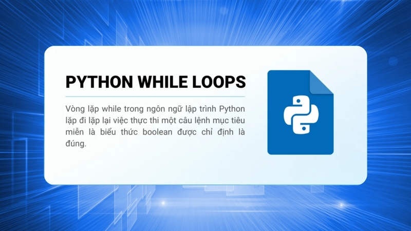 Vòng lặp while trong Python: Cách sử dụng và ví dụ minh họa
