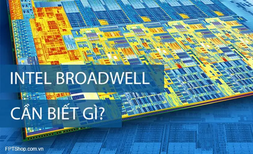 8 điều cần biết về Intel Core thế hệ 5 (Broadwell) (phần I)