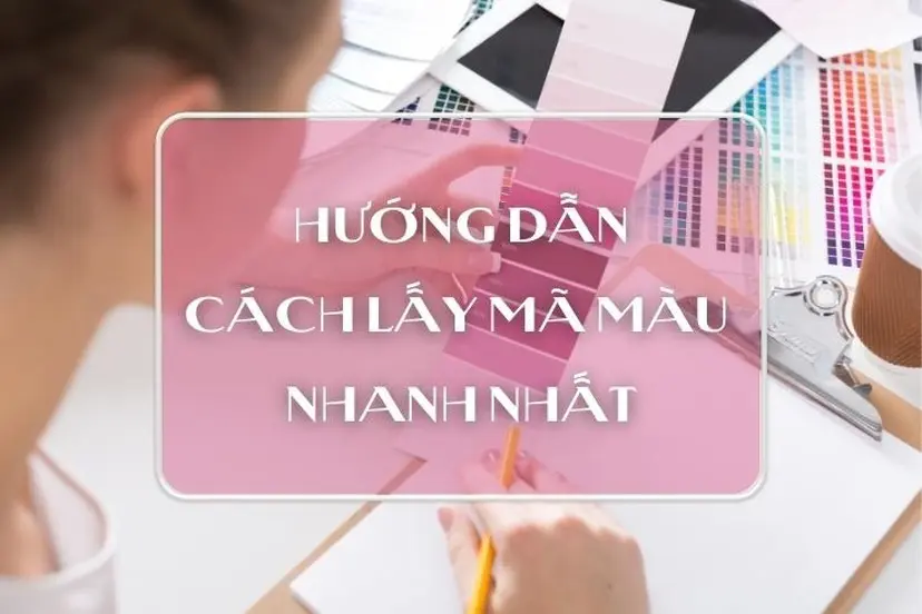 Cách lấy mã màu và những phần mềm lấy mã màu nhanh nhất