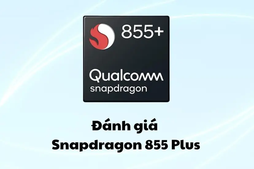 Đánh giá hiệu năng bộ vi xử lý Snapdragon 855 Plus