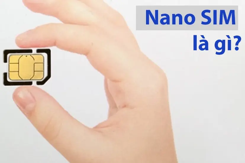 Nano SIM là gì? Hướng dẫn cách chuyển SIM thường sang Nano SIM