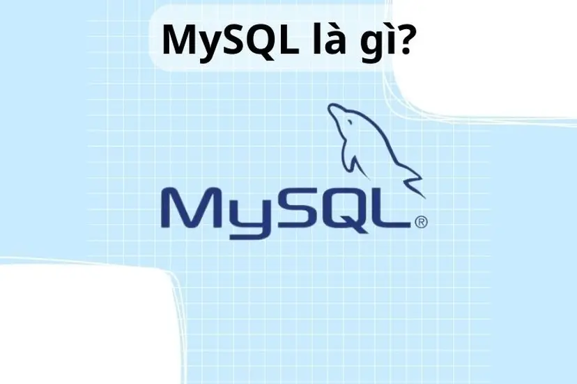 Tìm hiểu MySQL là gì? Cơ chế hoạt động của MySQL