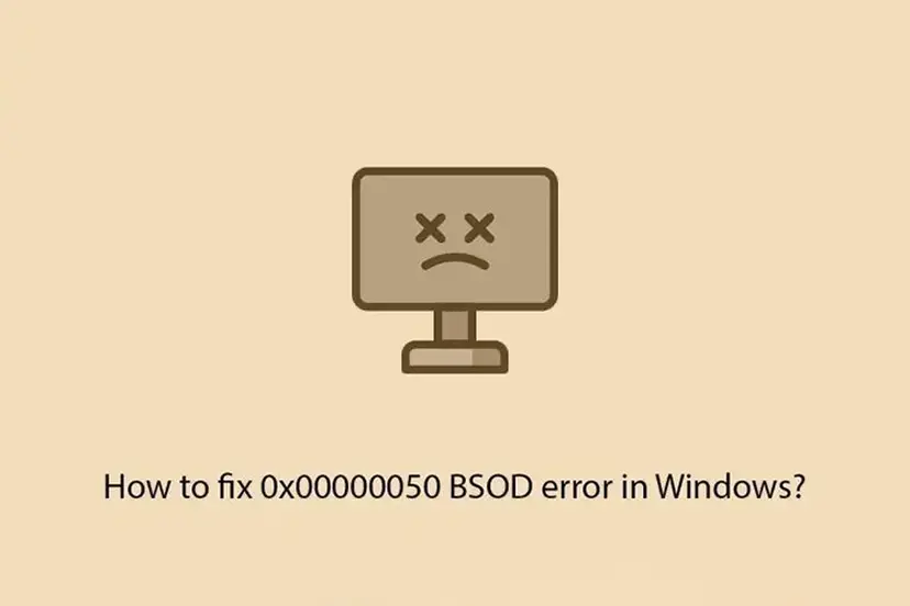 Lỗi 0x00000050 là gì? Nguyên nhân và cách sửa lỗi này trên Windows