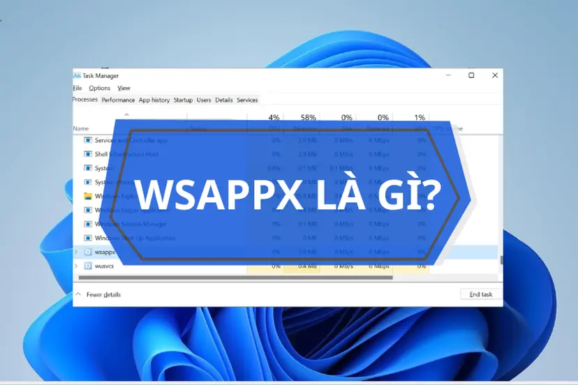 Wsappx là gì? Giải thích tiến trình Windows và cách xử lý