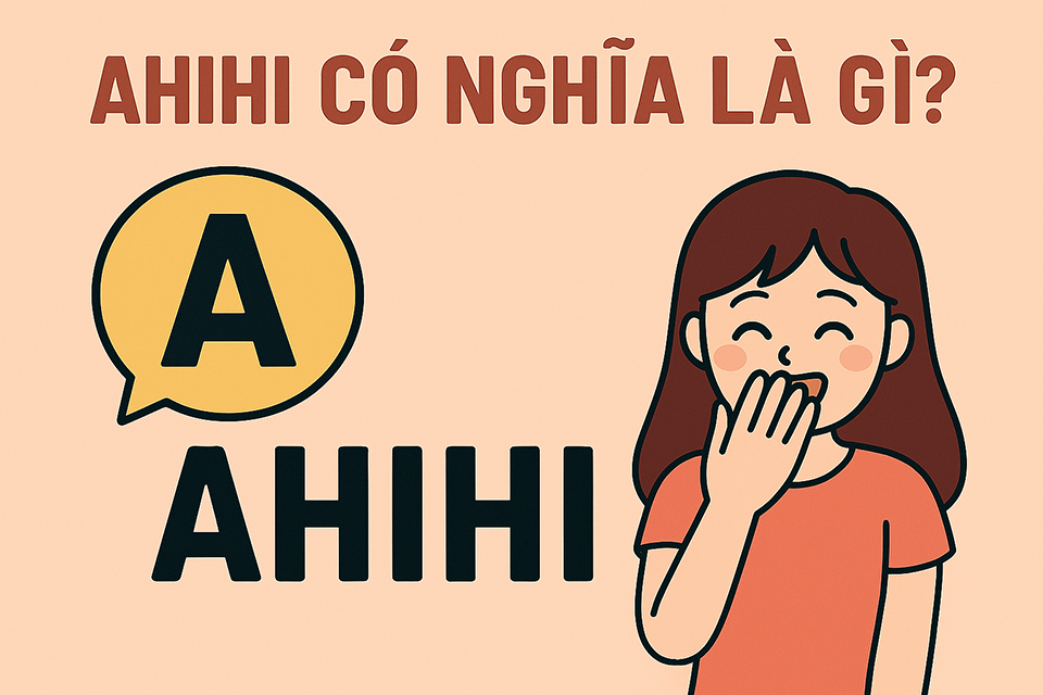 Ahihi có nghĩa là gì? Tại sao từ lóng này lại được giới trẻ Việt yêu ...