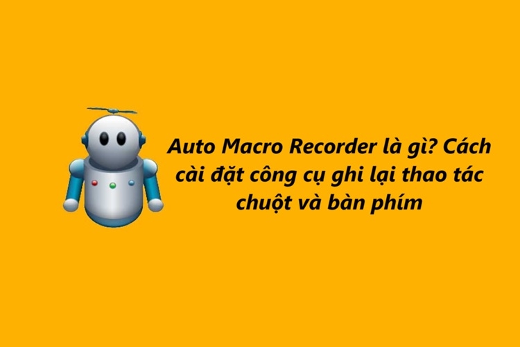 Cách tải Auto Macro Recorder ghi lại thao tác trên máy tính