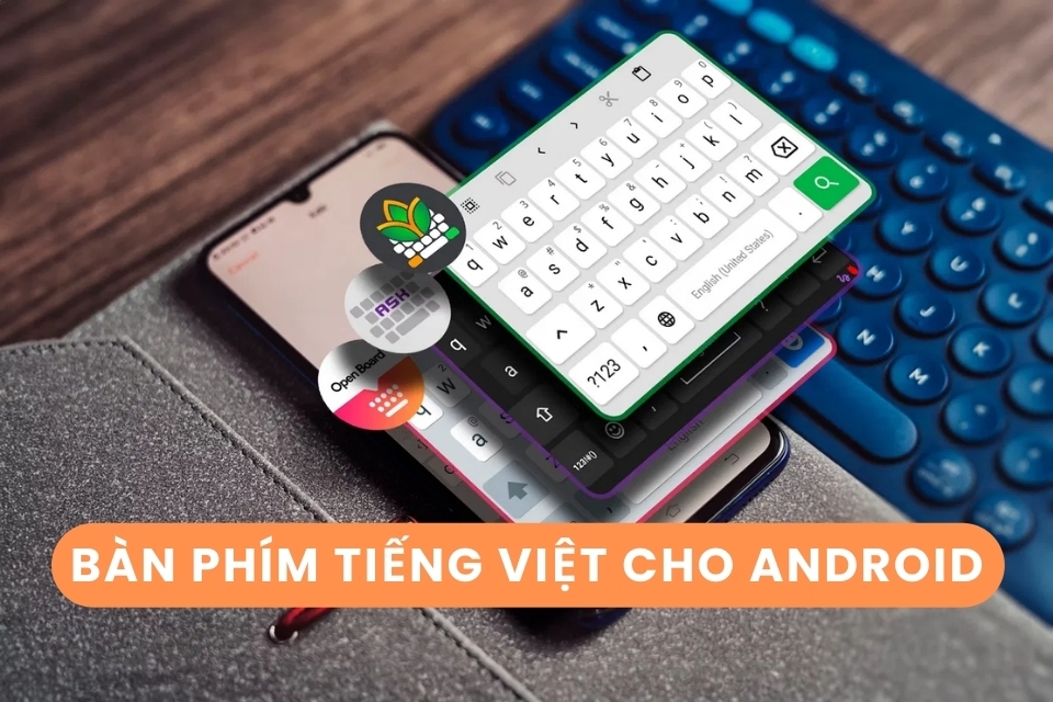 Top 4 bàn phím tiếng Việt cho Android tốt nhất hiện nay