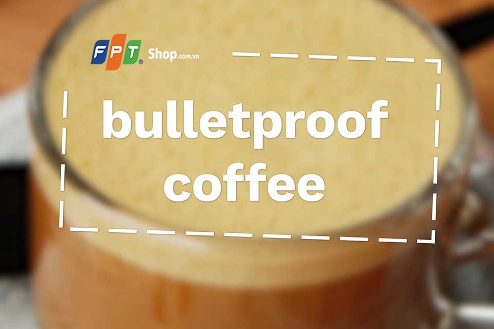 Sự thật về Bulletproof Coffee: Lợi ích, tác dụng phụ và cách làm