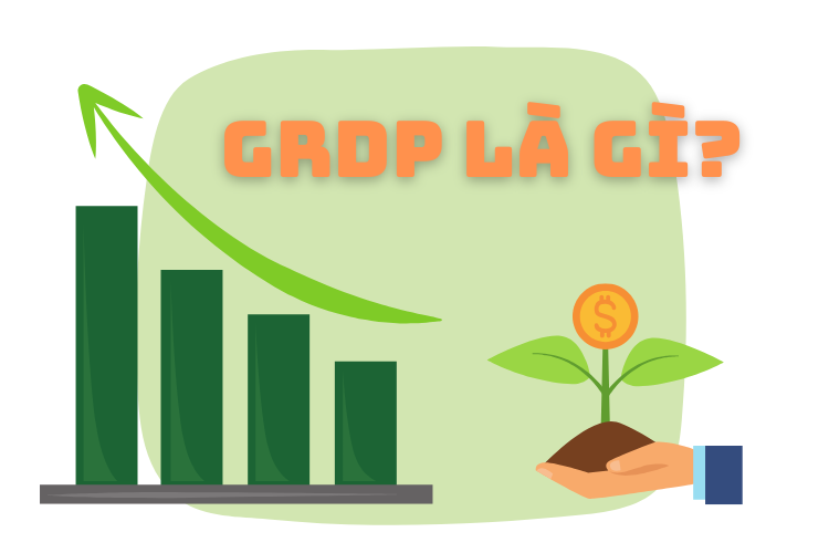 GRDP là gì? Tìm hiểu công cụ đo lường sức mạnh kinh tế của từng khu vực ...