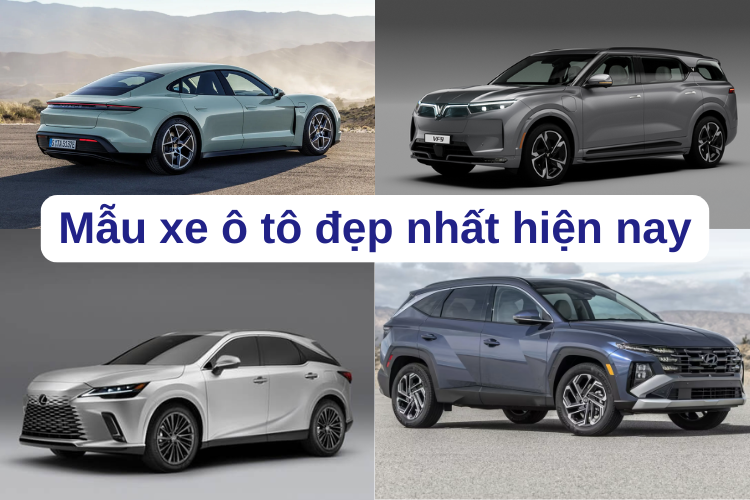 Top những mẫu xe ô tô đẹp nhất hiện nay, cuốn hút, hiện đại