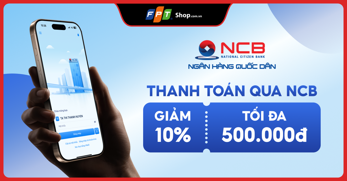 Giảm 10% tối đa 500.000Đ tất cả các đơn hàng qua thẻ tín dụng NCB