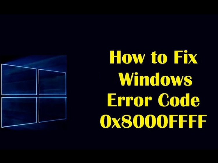 Mã lỗi 0x8000ffff là gì? Nguyên nhân và giải pháp khắc phục triệt để sự cố khó chịu này