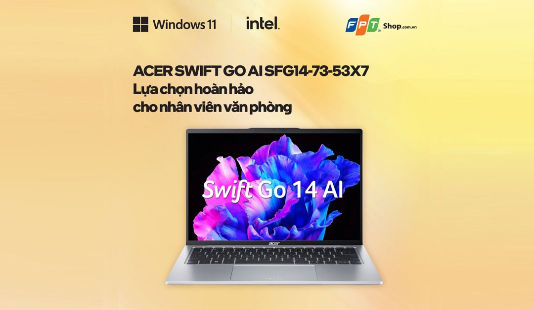 Acer Swift Go AI SFG14-73-53X7 - Lựa Chọn Hoàn Hảo Cho Nhân Viên Văn Phòng