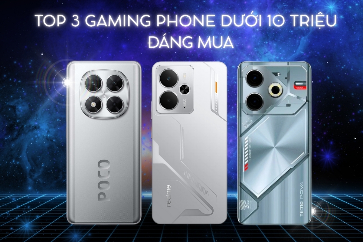 Top 3 gaming phone dưới 10 triệu đáng mua tháng 6/2025