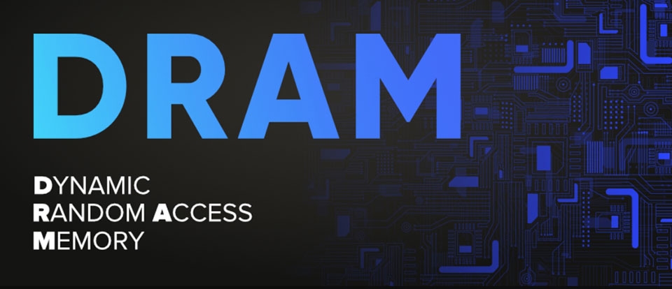 DRAM là gì? Ưu và nhược điểm của DRAM