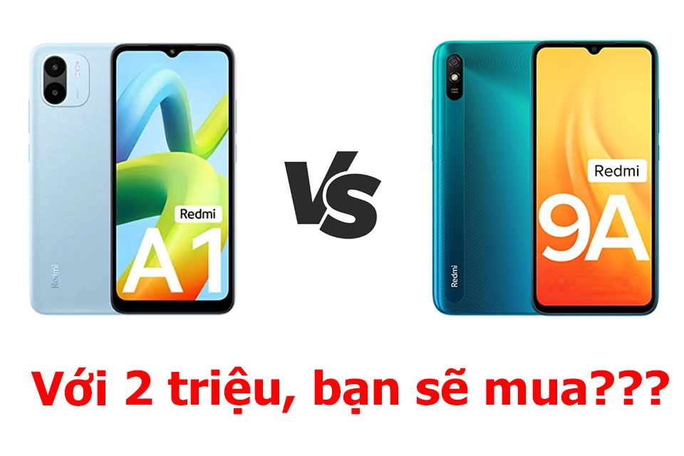 So sánh Xiaomi Redmi A1 và Redmi 9A