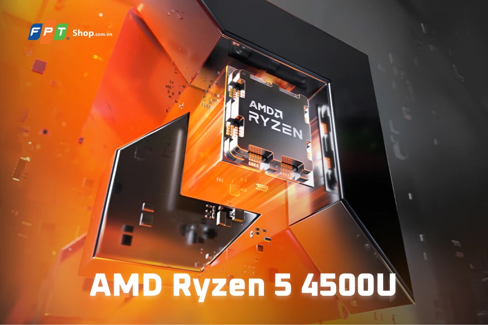 AMD Ryzen 5 4500U là gì? Thông số kỹ thuật bạn cần biết