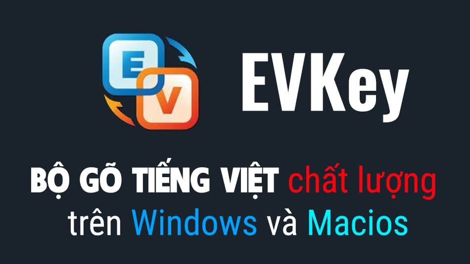 EVKey là gì? Đặc điểm của bộ gõ tiếng Việt EVKey