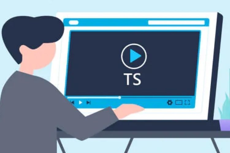 File TS là gì? Ưu điểm và hạn chế khi sử dụng File TS