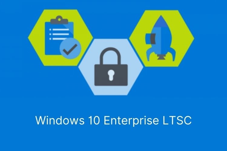 Windows 10 Enterprise LTSC là gì và phù hợp với đối tượng nào?