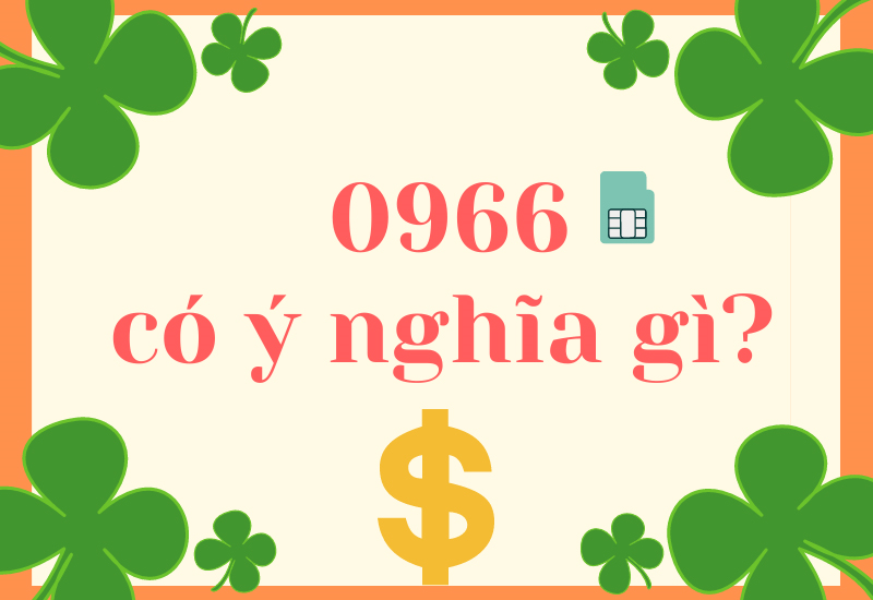0966 là mạng gì? Ý nghĩa và địa chỉ mua sim đầu số 0966