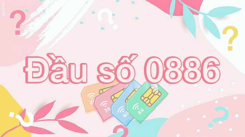 0886 là mạng gì? Ý nghĩa “Song Phát” của đầu số 0886