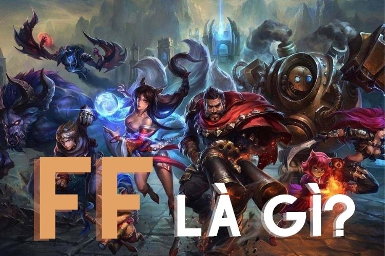 FF là gì? Cách thuật ngữ này áp dụng trong mọi thể loại game
