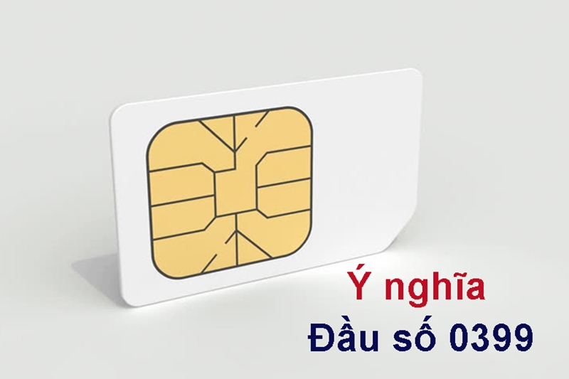 Giải đáp đầu số 0399 là mạng gì? Có ý nghĩa thế nào?
