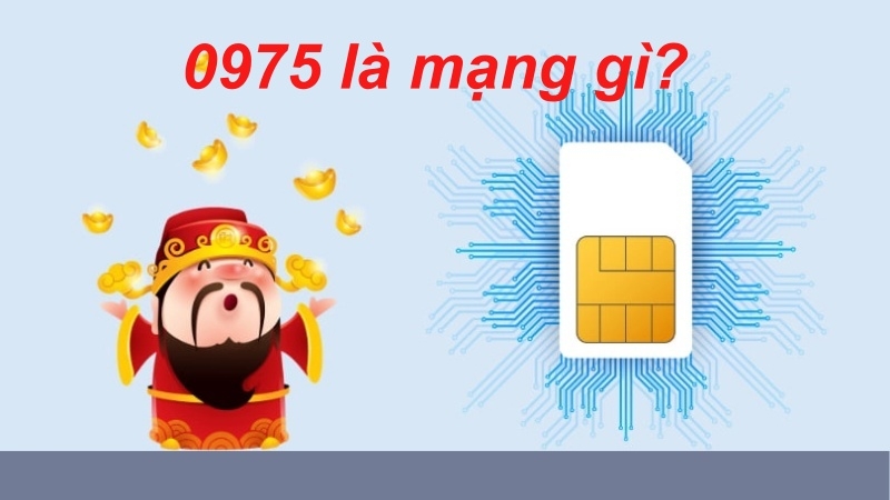0975 là mạng gì? Hé lộ ý nghĩa của đầu số 0975
