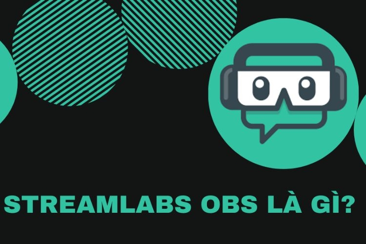 Streamlab là gì? Những tính năng hữu ích trên Streamlab