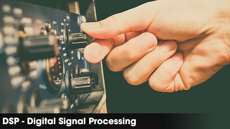 DSP là gì? Đặc điểm và ứng dụng của bộ xử lý tín hiệu DSP