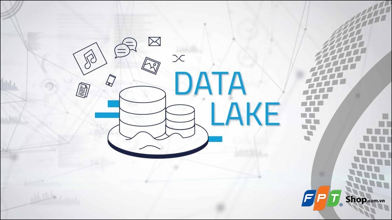 Data Lake là gì? Sự khác nhau giữa Data Lake với Data Warehouse