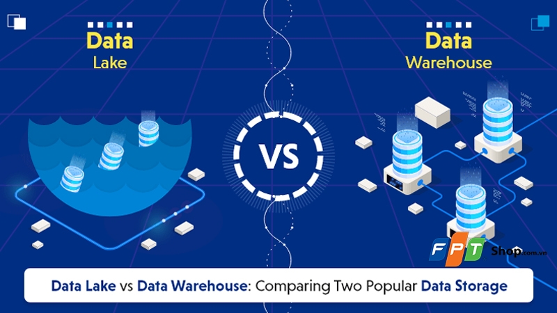 Data Lake là gì? Sự khác nhau giữa Data Lake với Data Warehouse