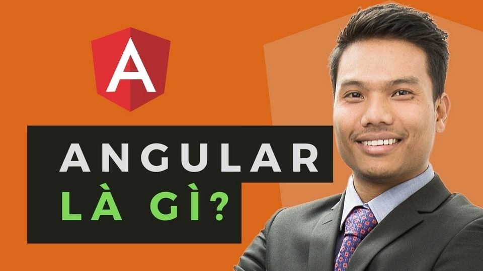 Tổng hợp “tất tần tật” thông tin về Angular có thể bạn chưa biết