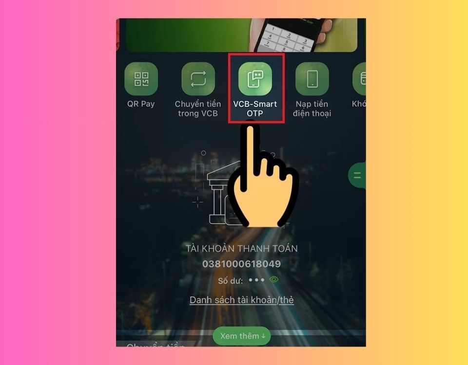 VCB Smart OTP là gì? Cách đăng ký và sử dụng VCB Smart OTP