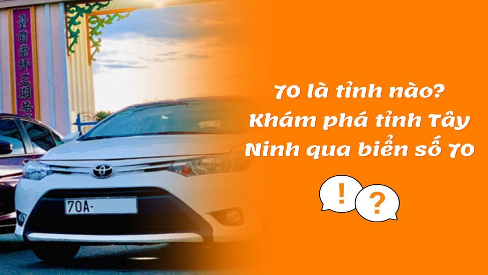 Biển số xe 70 là tỉnh nào, cách tra cứu biển số theo từng khu vực