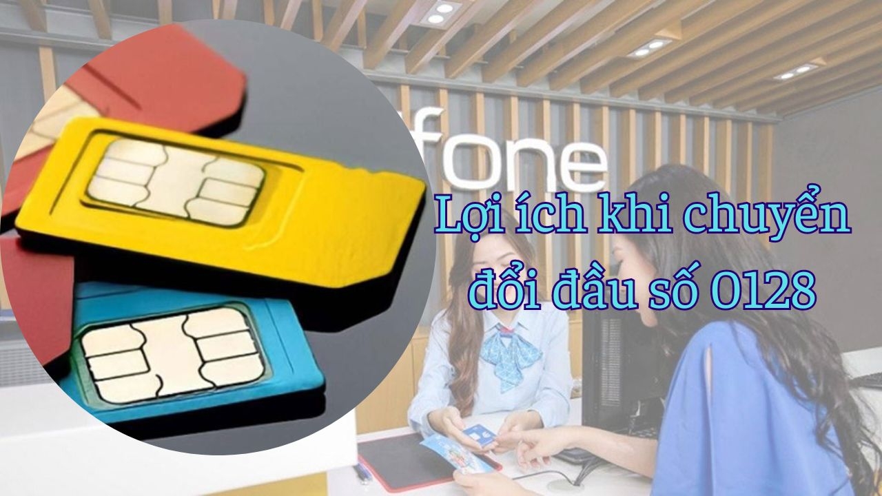 0128 đổi thành đầu số bao nhiêu? Tìm hiểu chi tiết