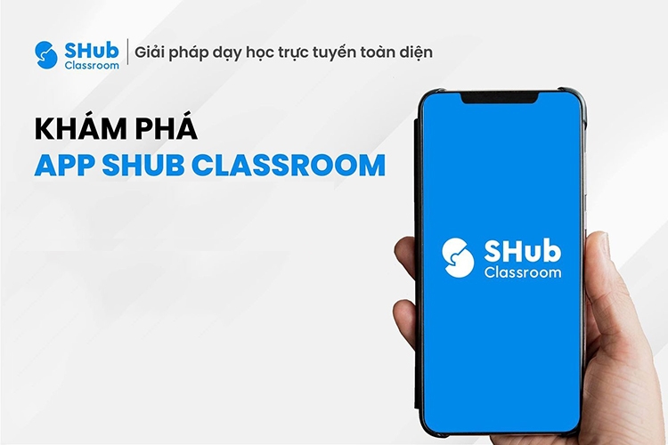 Tìm hiểu về SHub Classroom: Tính năng, cách tải và cách đăng ký