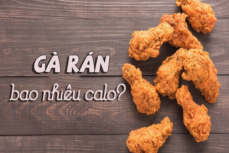 Gà rán bao nhiêu calo? Ăn gà rán béo không? Lưu ý khi ăn gà rán
