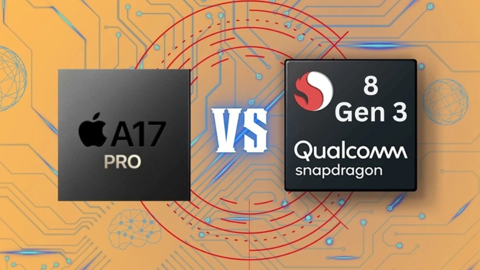 So sánh Snapdragon 8 Gen 3 vs Apple A17 pro