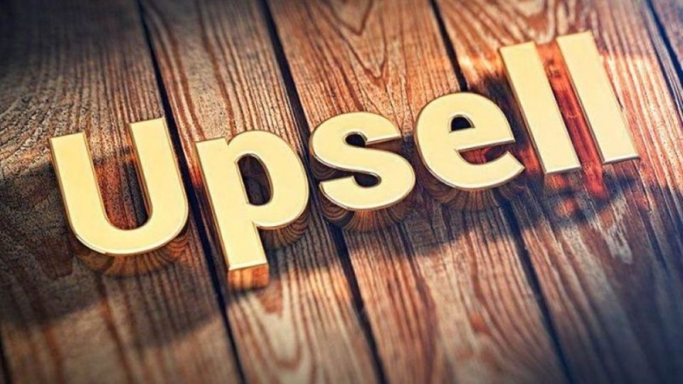 Upsell là gì? Phân biệt kỹ thuật Upsell và Cross-selling