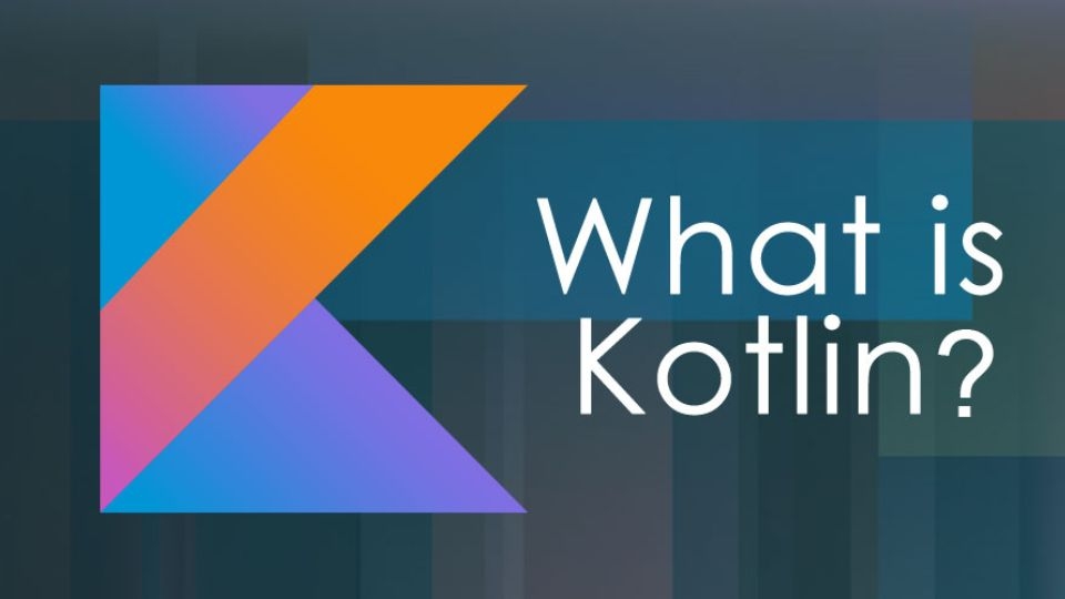 Kotlin là gì? Tìm hiểu lịch sử, các điểm nổi trội của Kotlin