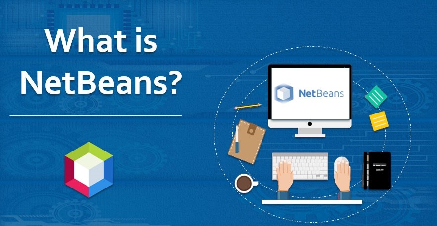 NetBeans IDE là gì? Những điều mà bạn cần lưu ý về NetBeans IDE